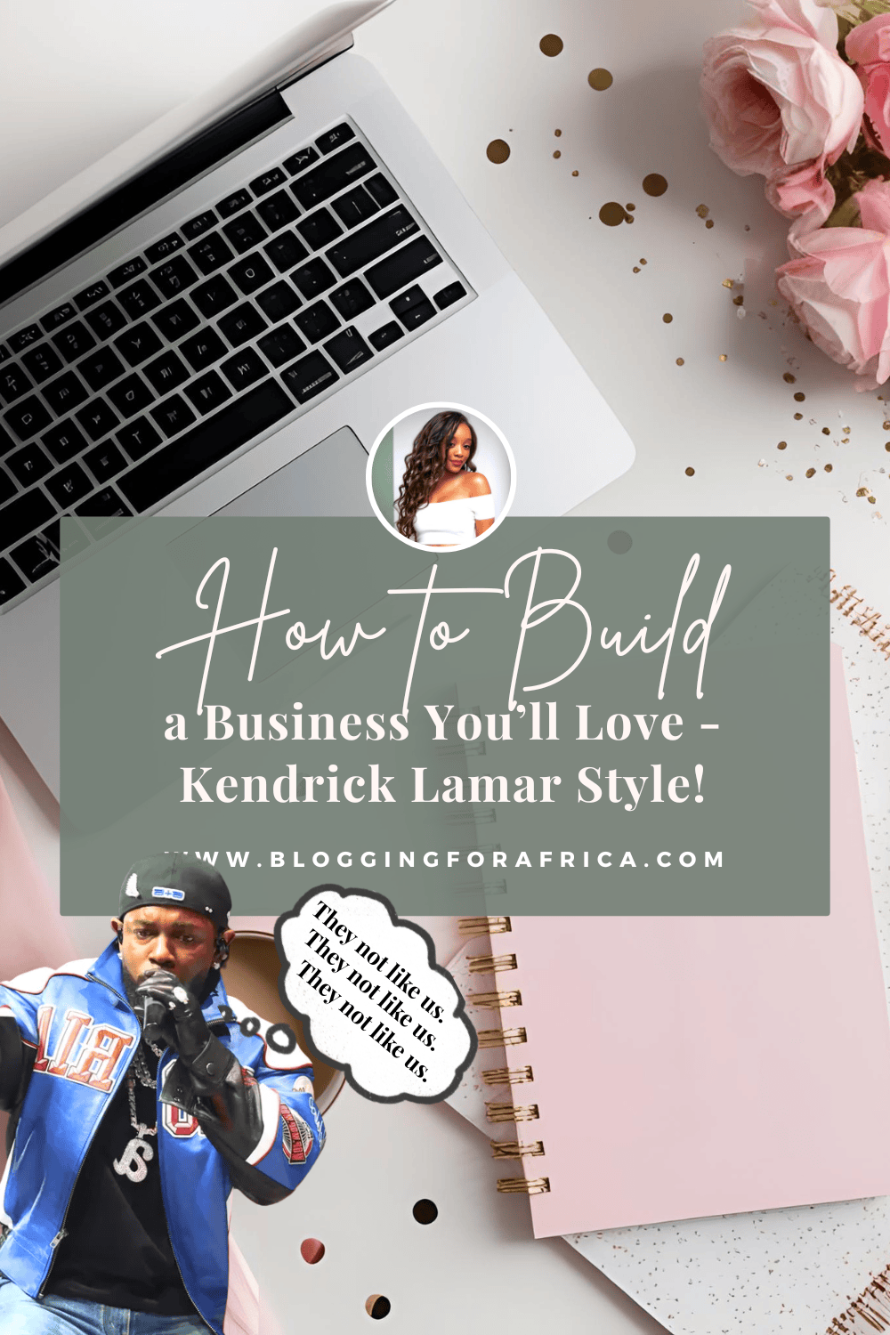 How to Build a Business You’ll Love — Kendrick Lamar Style! - Blogging ...